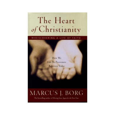 The Heart of Christianity - The Marcus J Borg Foundation